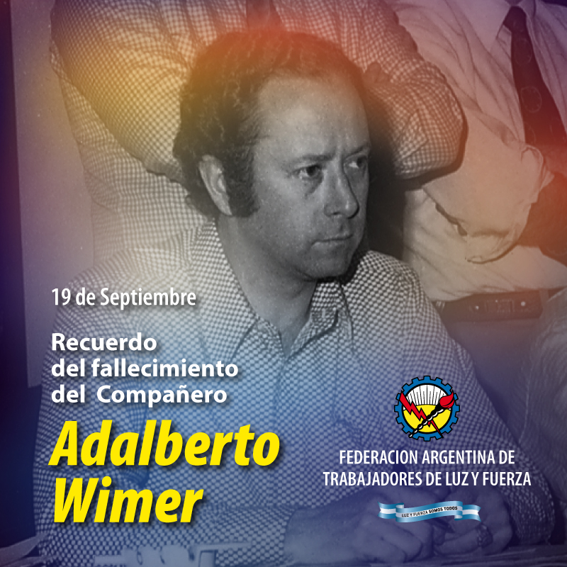 Recordamos al Compañero Adalberto Wimer | FATLyF